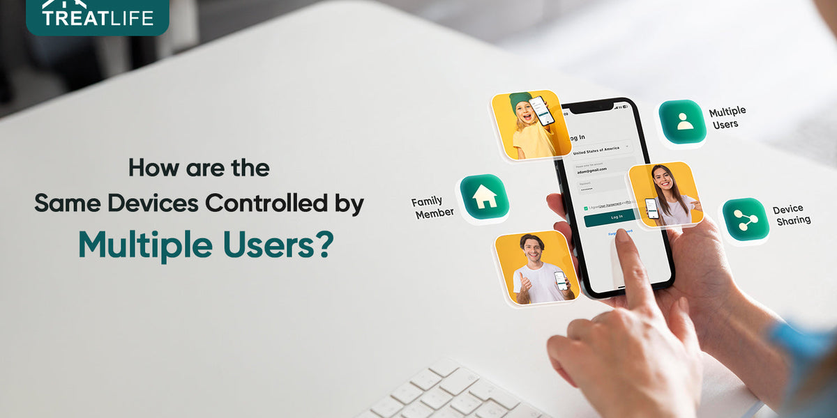 How are the Same Devices Controlled by Multiple Users? | TREATLIFE