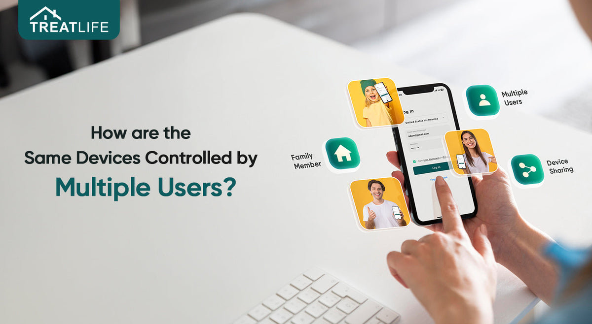 How are the Same Devices Controlled by Multiple Users? | TREATLIFE